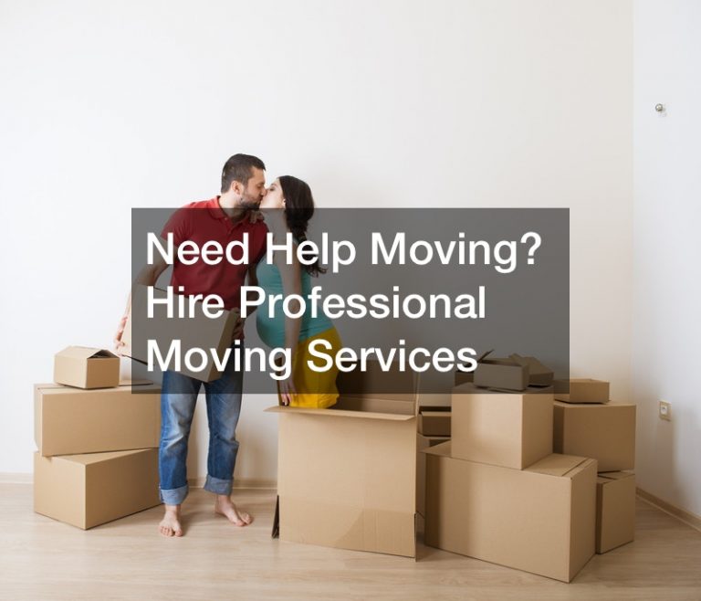 Need Help Moving? Hire Professional Moving Services - Life Cover Guide